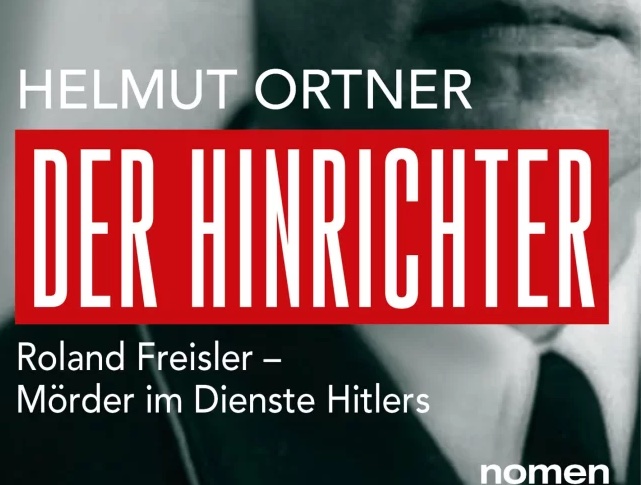 Roland Freisler: "Er war ein Mörder in Robe ..."