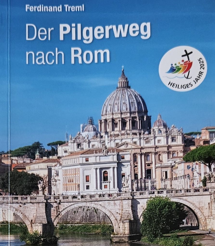 „Nach Rom!“ - Ferdinand Treml: „Der Pilgerweg nach Rom. Auf der ...