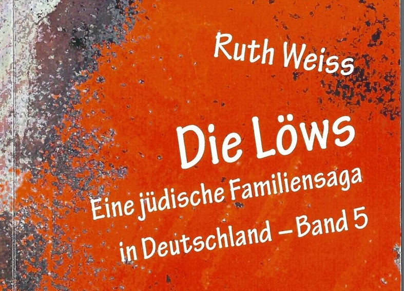 Ruth Weiss, Die Löws, eine jüdische Familiensaga, Band 5: Schwere ...